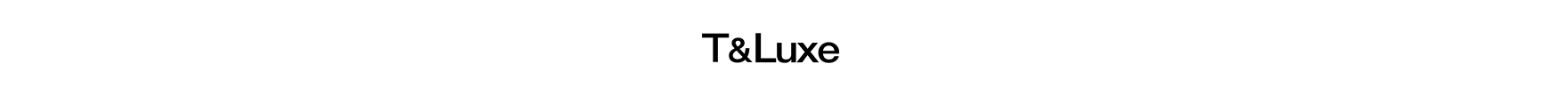 T&Luxe品牌 探索奢华、极简时尚，引领现代轻奢生活方式。